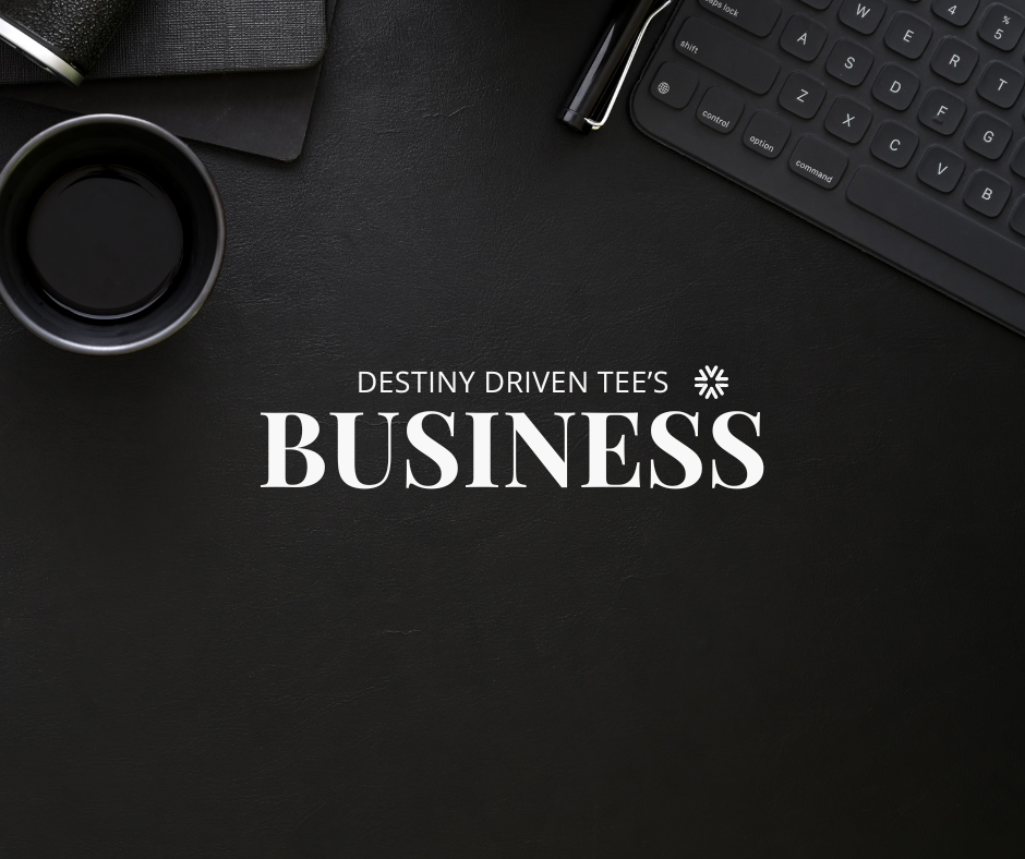 Business – Destiny Driven Tee's