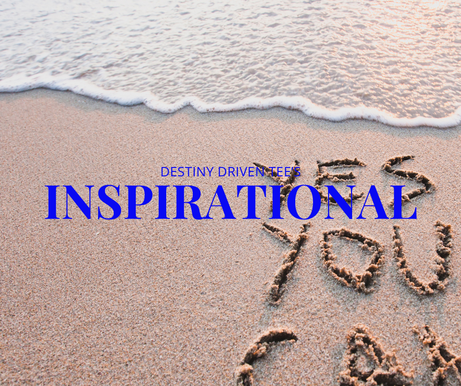 Inspirational – Destiny Driven Tee's